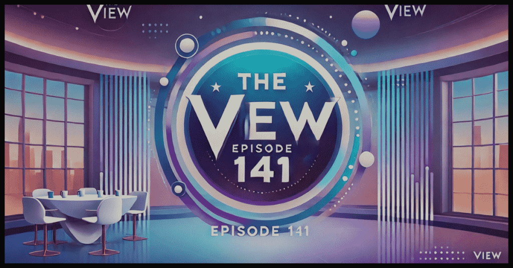 The View Episode 141: Highlights and Controversies